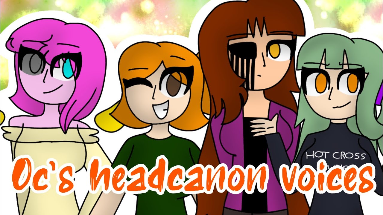 Oc's headcanon voices (+ other ppl's oc's headcanon voices) - YouTube