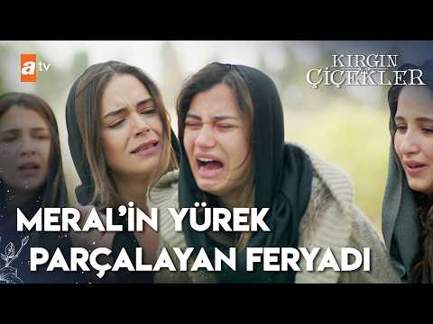Meral annesini toprağa verdi - Kırgın Çiçekler 43. Bölüm