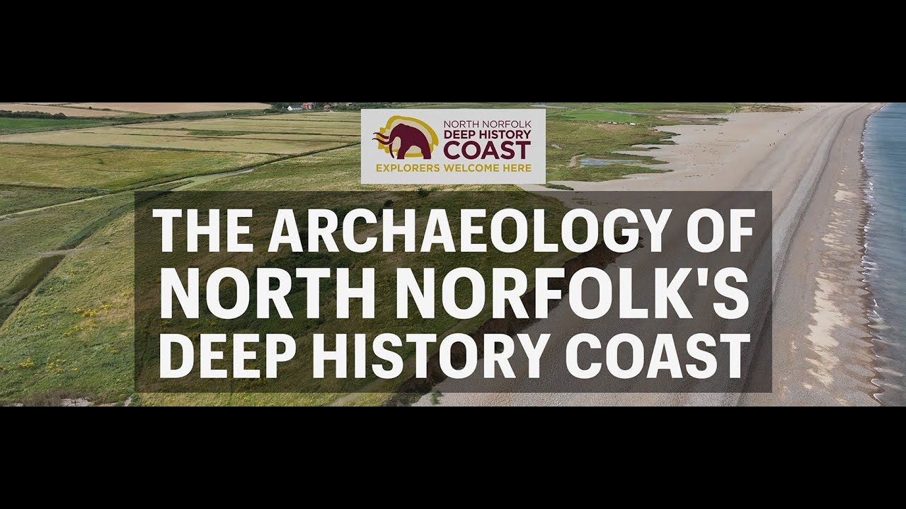 The Archaeology of North Norfolk's Deep History Coast - YouTube