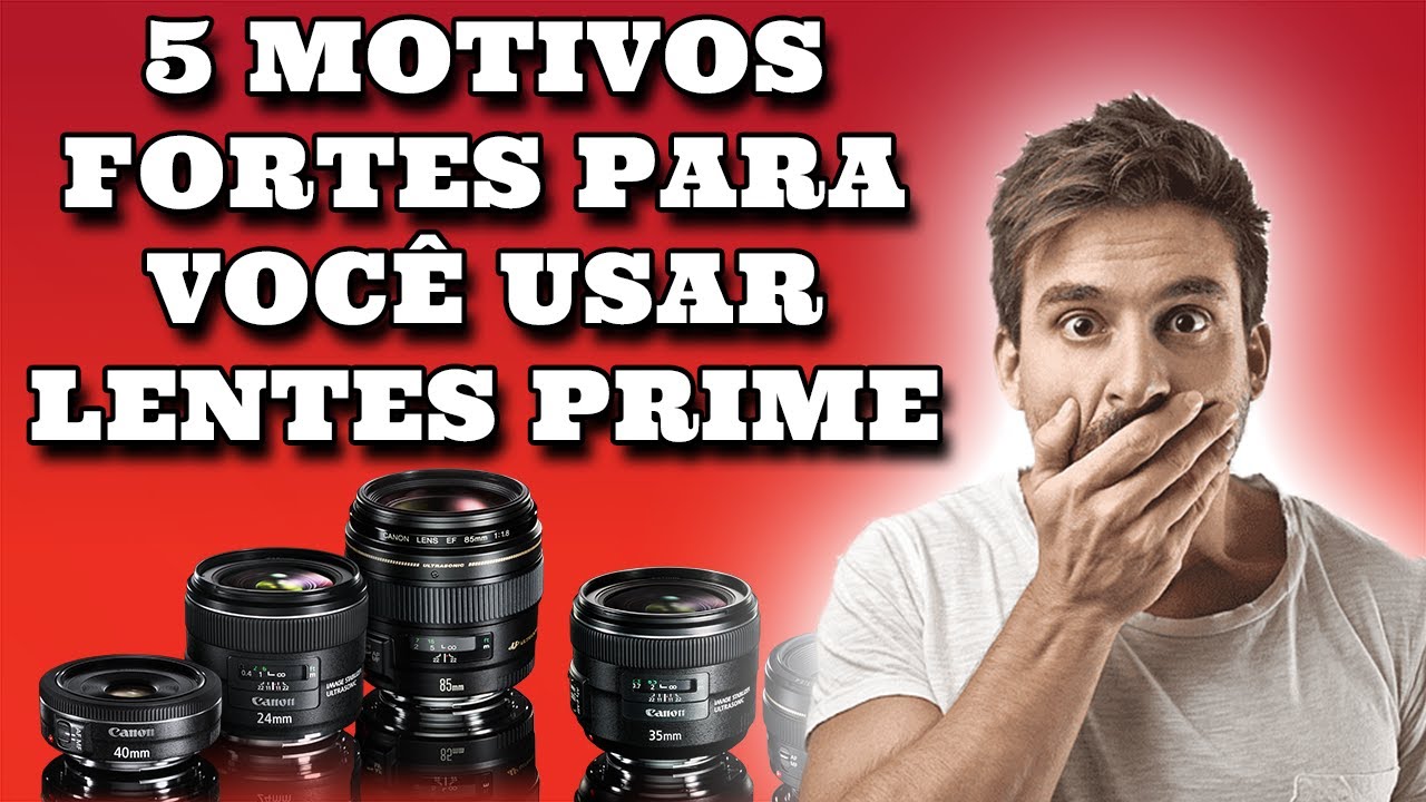 Por Que Usar Lente Fixa/Prime | Vantagens da Lente Fixas | Lente Fixa É ...