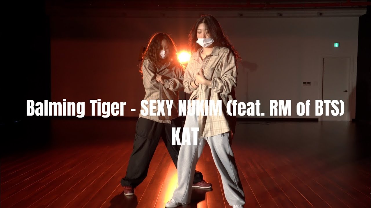 Balming Tiger - 섹시느낌 SEXY NUKIM (feat. RM of BTS) | KAT | K-ALLEY DANCE ...