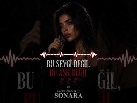 Bu Sevgi Değil, Bu Aşk Değil - Damar Arabesk by SONARA