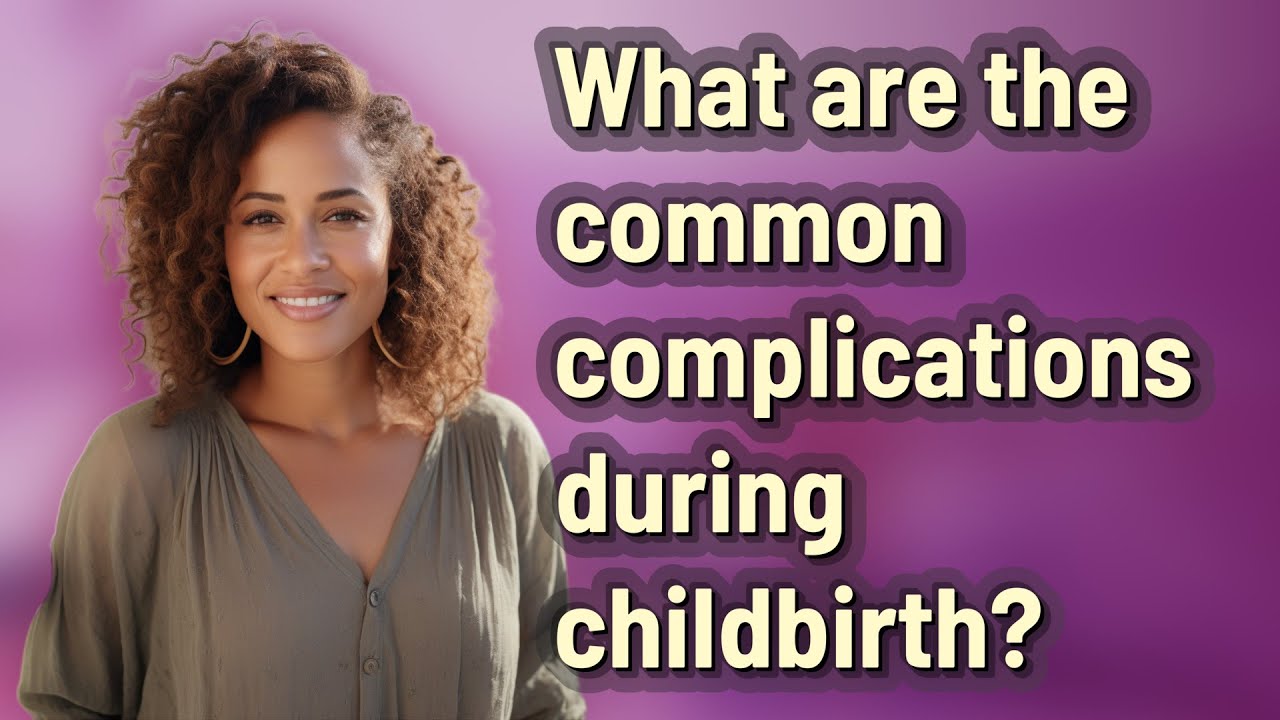 What are the common complications during childbirth? - YouTube