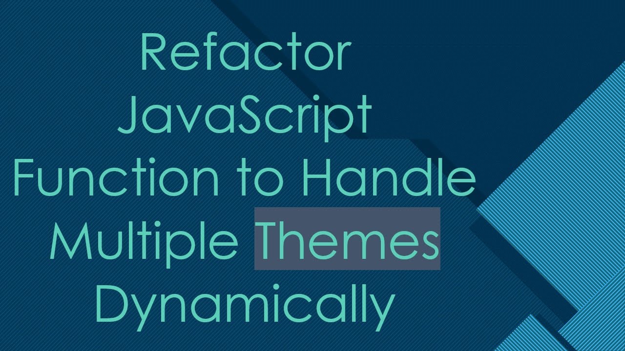 Refactor Javascript Function To Handle Multiple Themes Dynamically 9715
