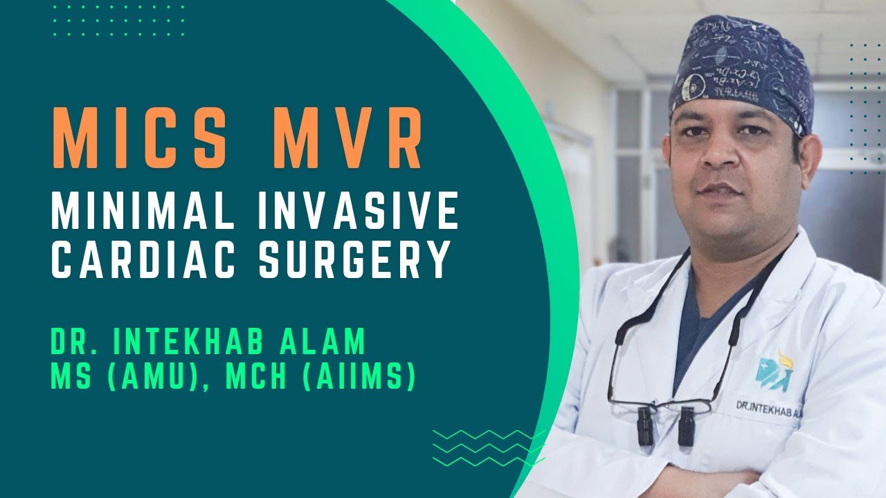DR INTEKHAB ALAM MICS MVR (MITRAL VALVE REPLACEMENT) - YouTube