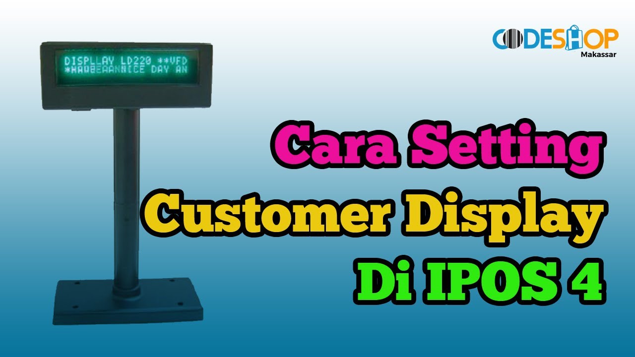 CARA SETTING CUSTOMER DISPLAY PADA PROGRAM IPOS | Tutorial - YouTube