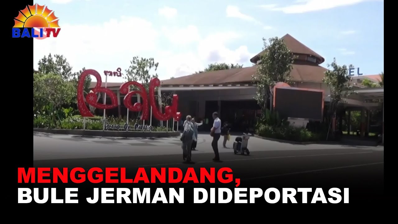 MENGGELANDANG, BULE JERMAN DIDEPORTASI - YouTube