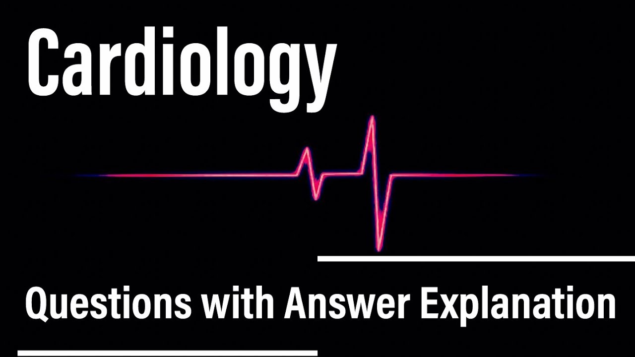 Internal Medicine | Cardiology | Clinical Question with Complete Answer ...