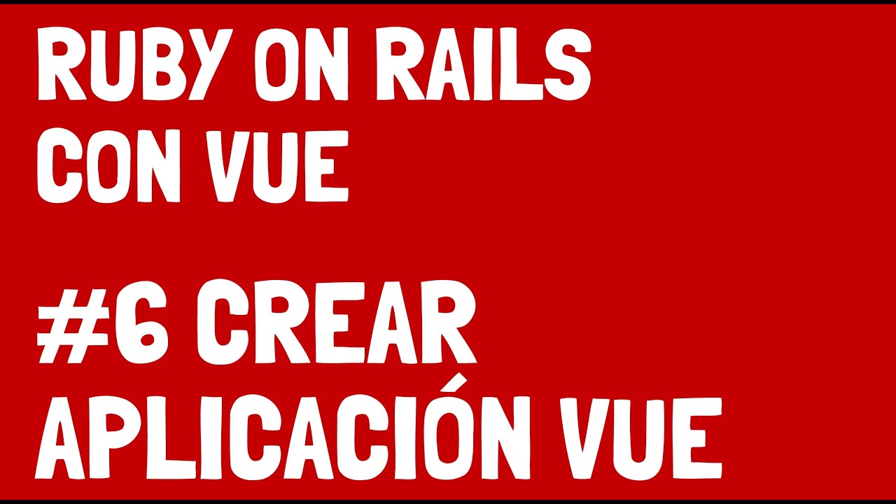 Ruby On Rails Con Vuejs 6 Crear Aplicacion Vue Cli Youtube 4238