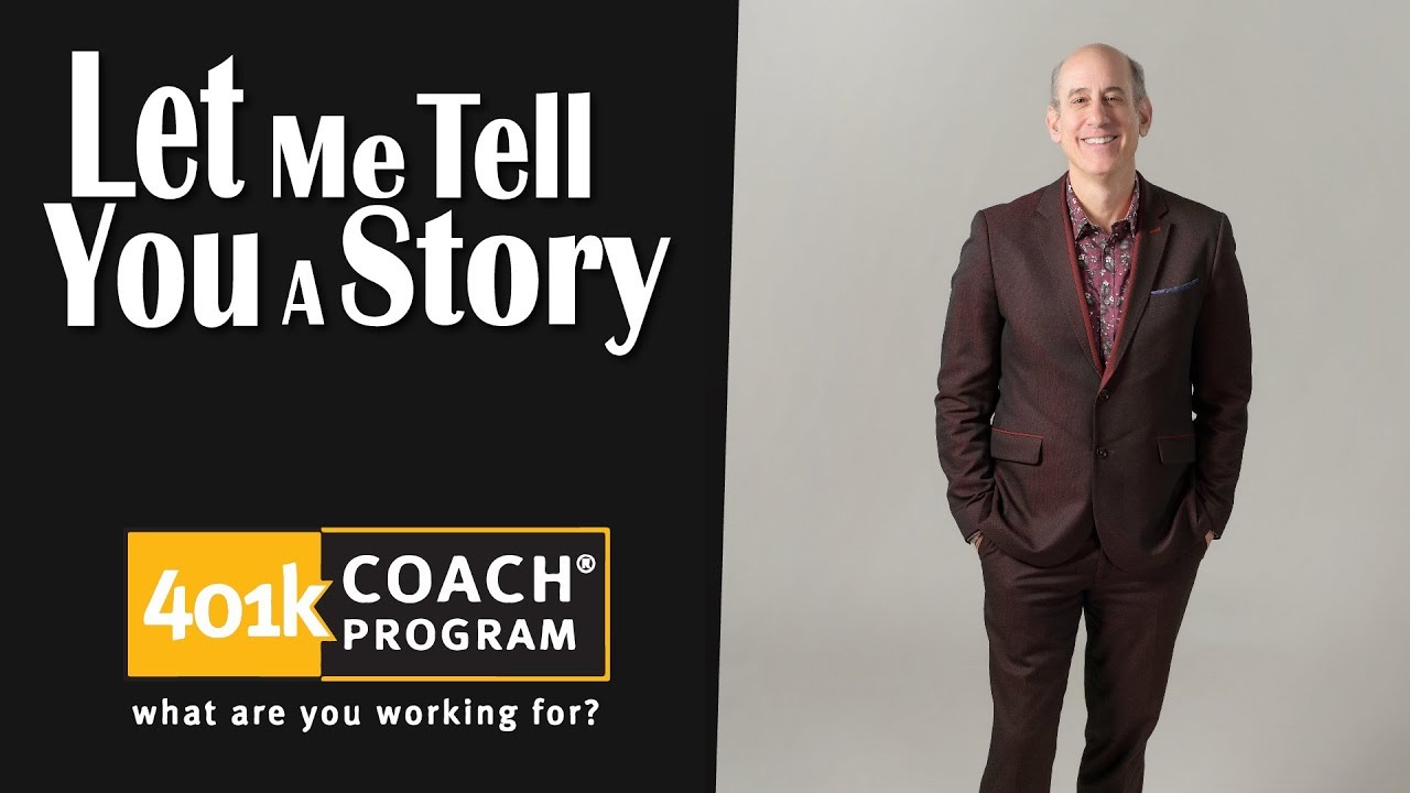 Let Me Tell You a Story - The 401K Coach - YouTube