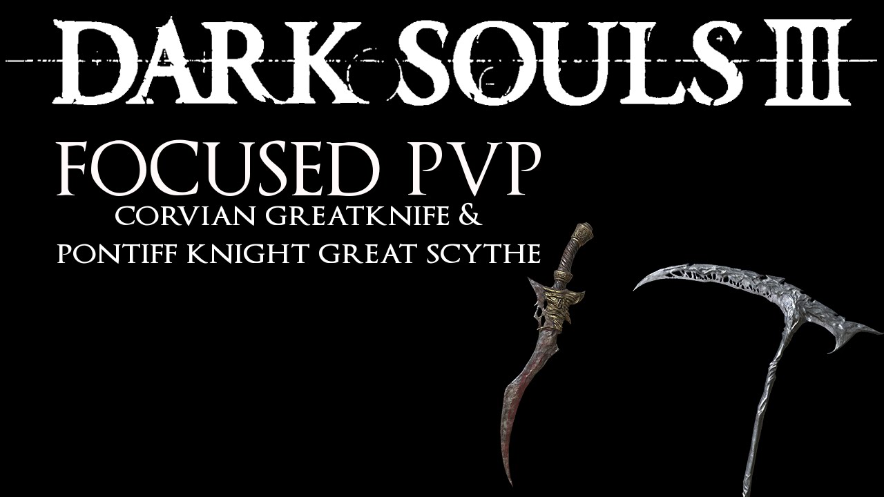 Dark Souls 3: Focused PvP #27 - Corvian Greatknife & Pontiff Knight ...
