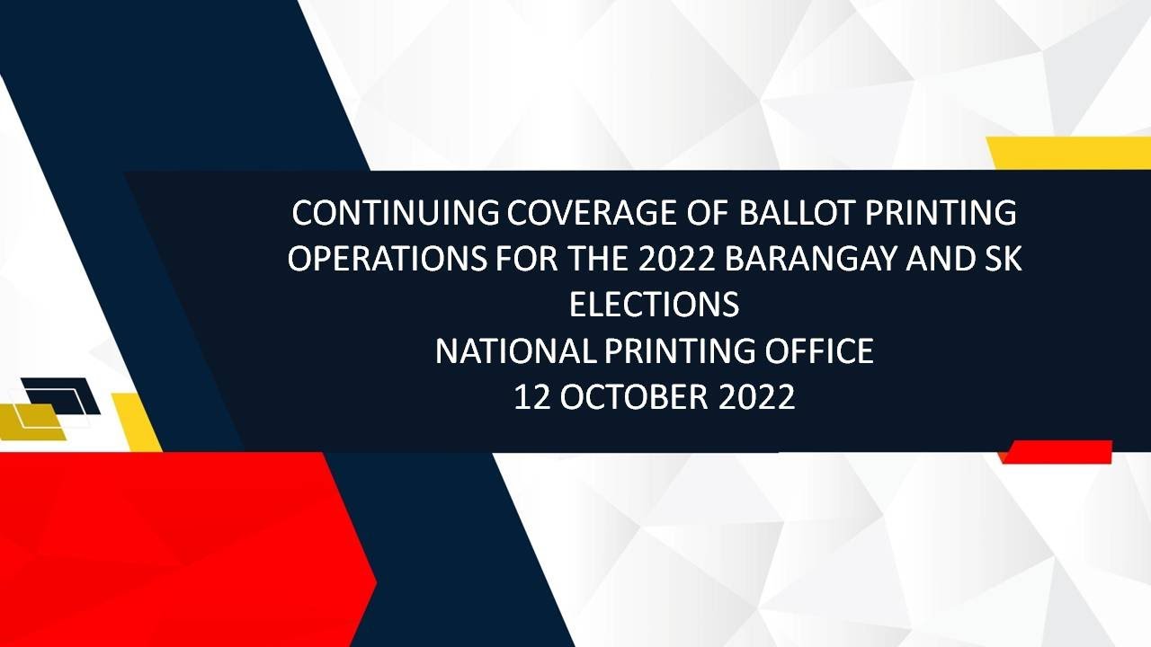CONTINUING COVERAGE OF THE BALLOT PRINTING OPERATION FOR THE 2022 ...
