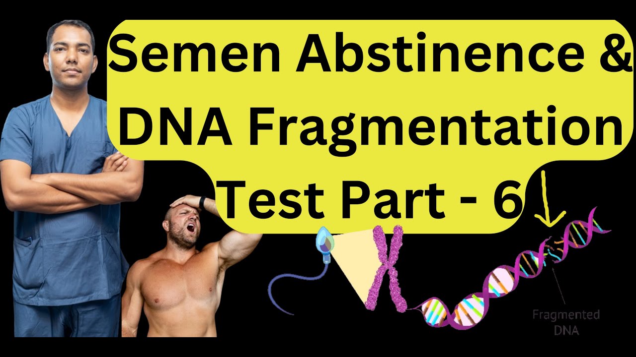 Semen Abstinence & DNA Fragmentation Test Part - 6 - YouTube