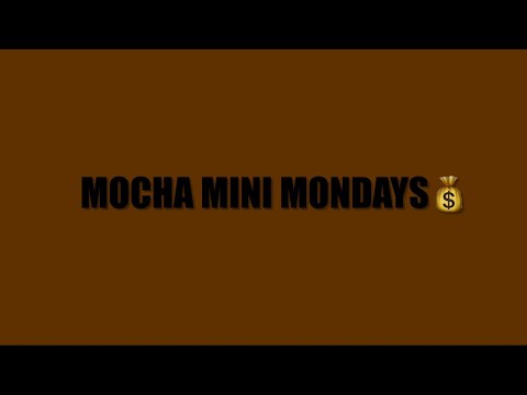 Mocha Mini Mondays💰 - YouTube