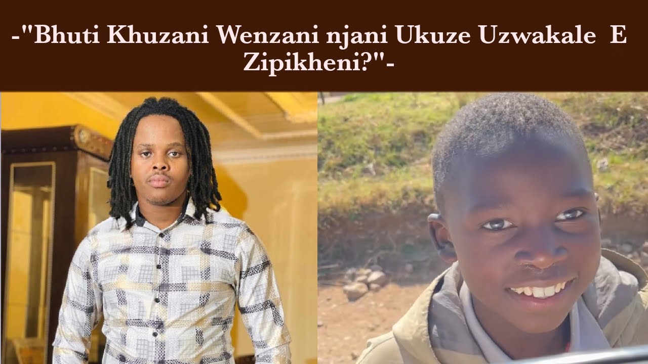 UMfana Omncane Ubuze Indlela Ku Khuzani-Naku Mbuzo Wakhe... - YouTube