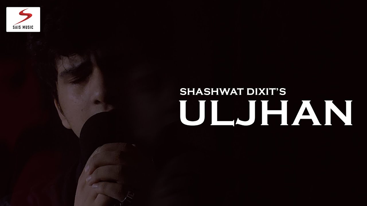 Uljhan(Official Video) - Shashwat - YouTube