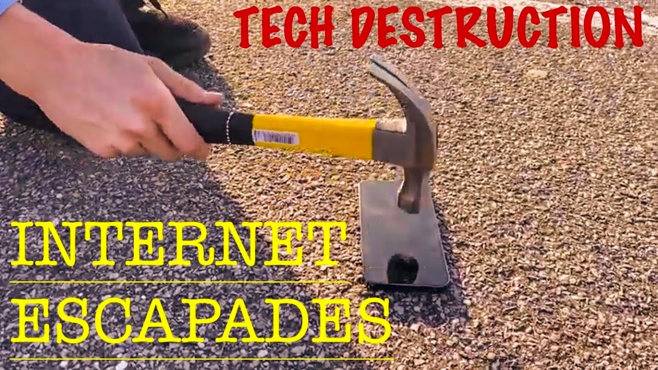 Internet Escapades: Tech Destruction - YouTube