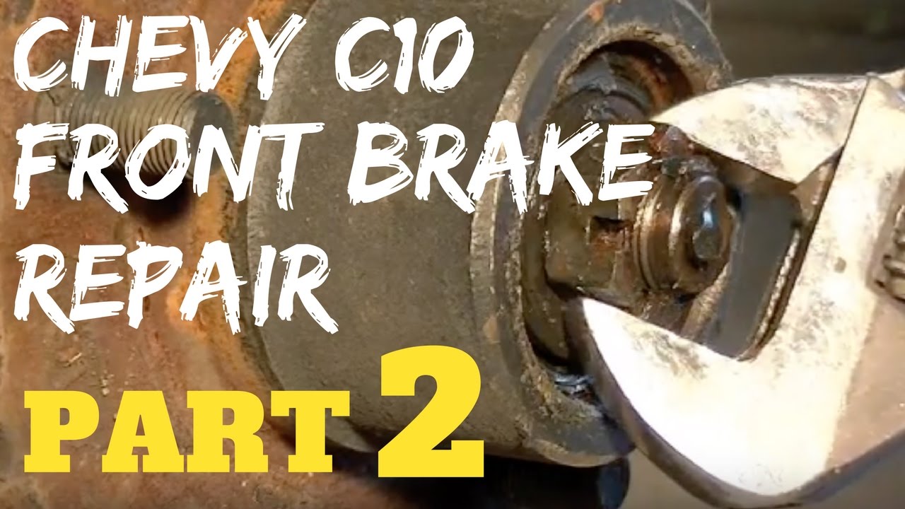 PART 2 CHEVY FRONT BRAKE REPAIR | Chevrolet C10 Trucks - YouTube
