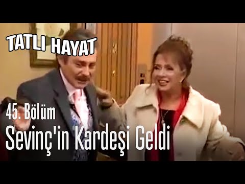 Sevinç'in kardeşi geldi - Tatlı Hayat 45. Bölüm