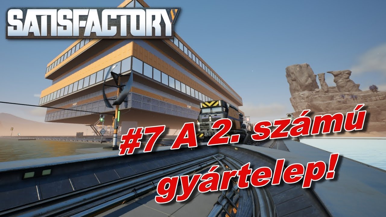 Satisfactory #7 A 2. számú gyártelep! - YouTube