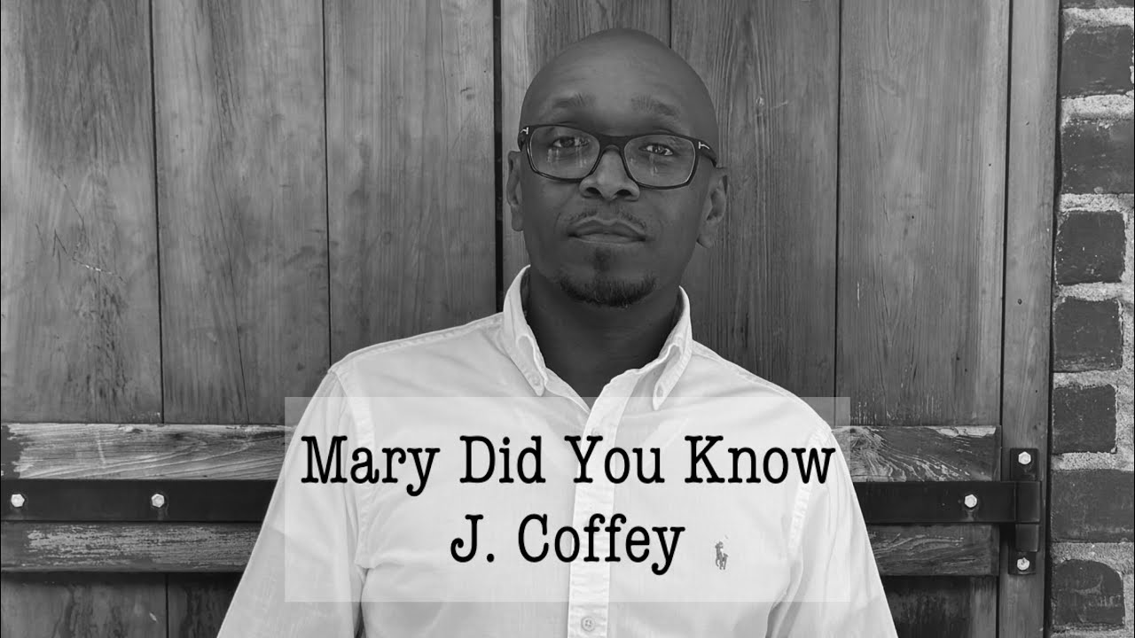 Mary Did You Know - J Coffey - YouTube
