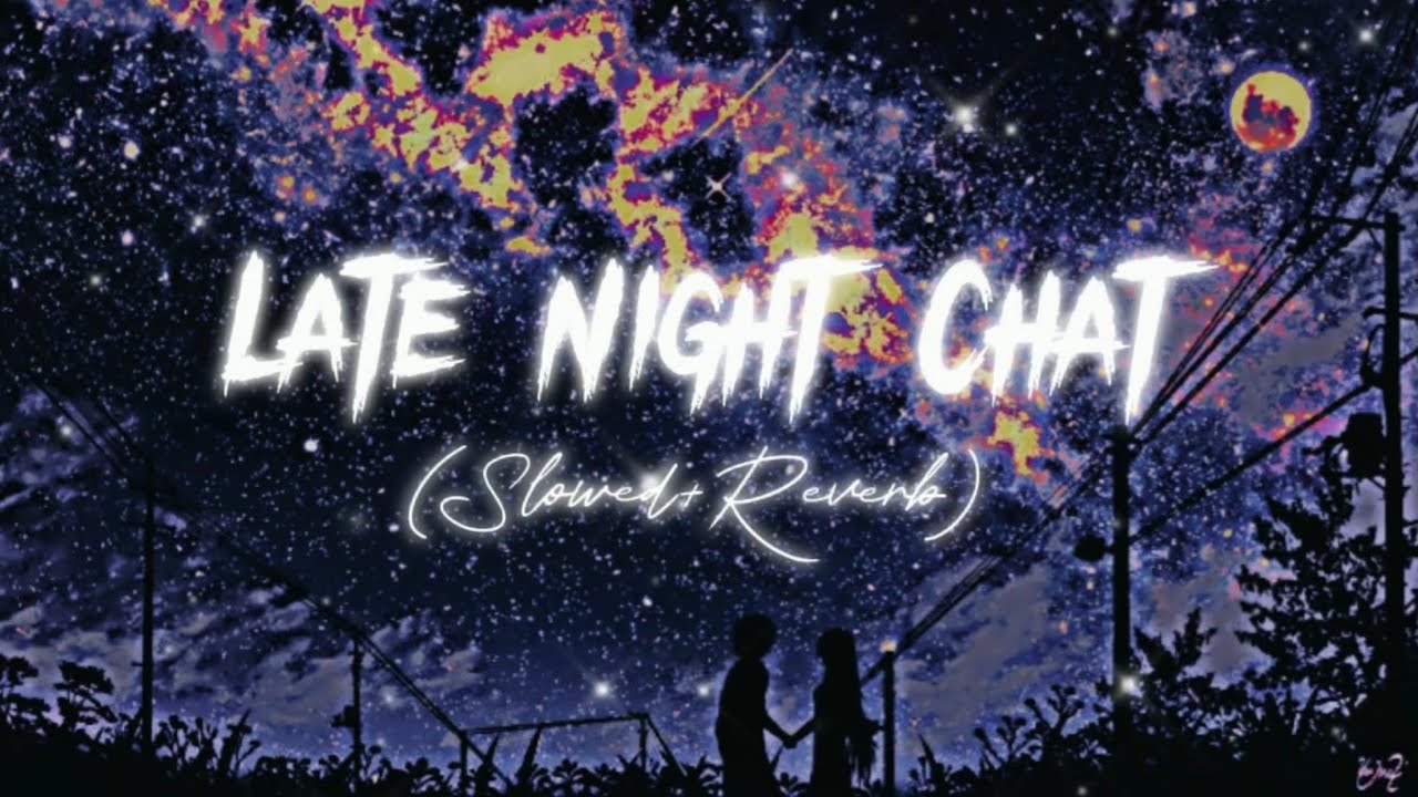 Late Night Chat 💬(Slowed+Reverb) Use Headphones🎧 For Better Experience ...