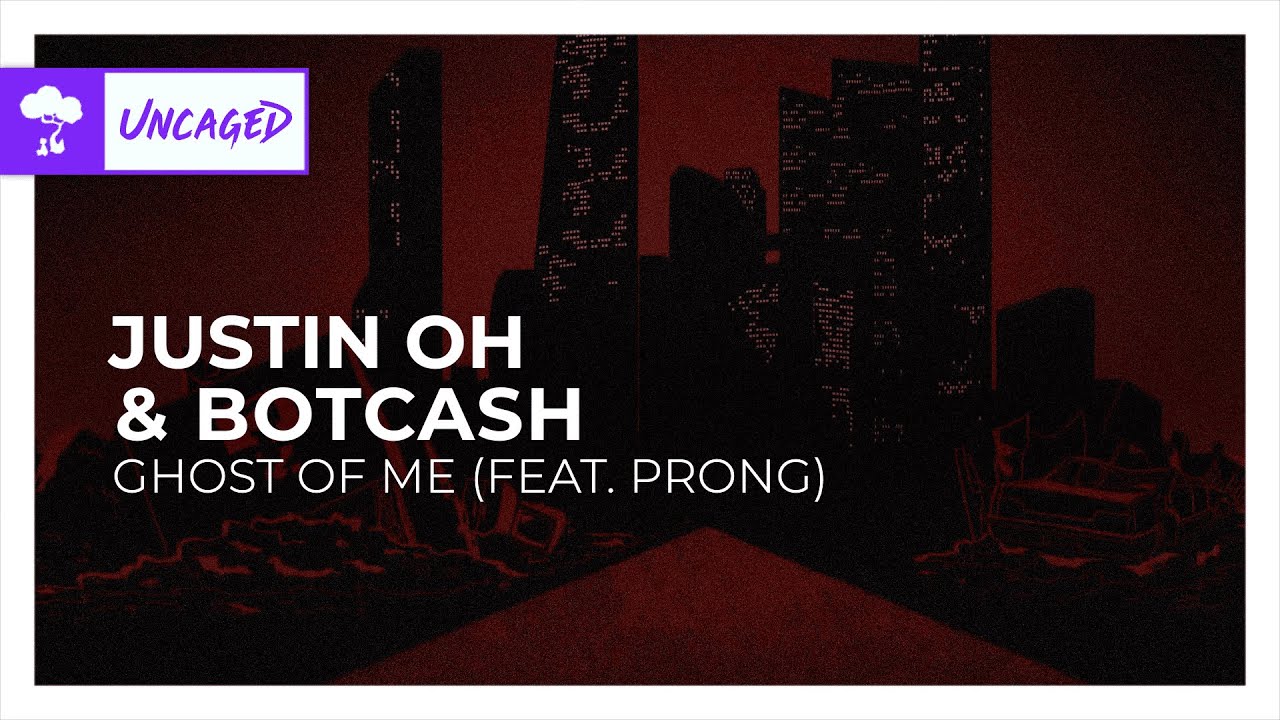 Justin OH & BOTCASH - Ghost Of Me (feat. Prong) [Dubstep | Monstercat ...