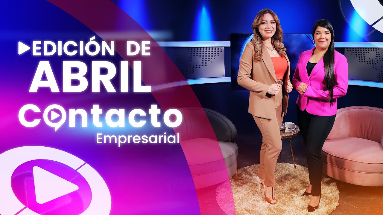 CONTACTO EMPRESARIAL (EDICIÓN DE ABRIL 2024) - YouTube