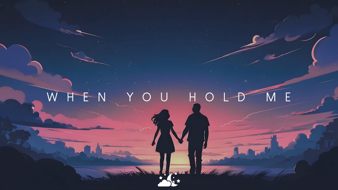 When You Hold Me | Beautiful Chill Music Mix - YouTube
