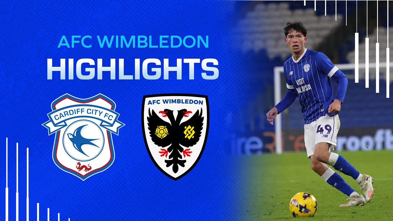 HIGHLIGHTS | CARDIFF CITY vs AFC WIMBLEDON - YouTube
