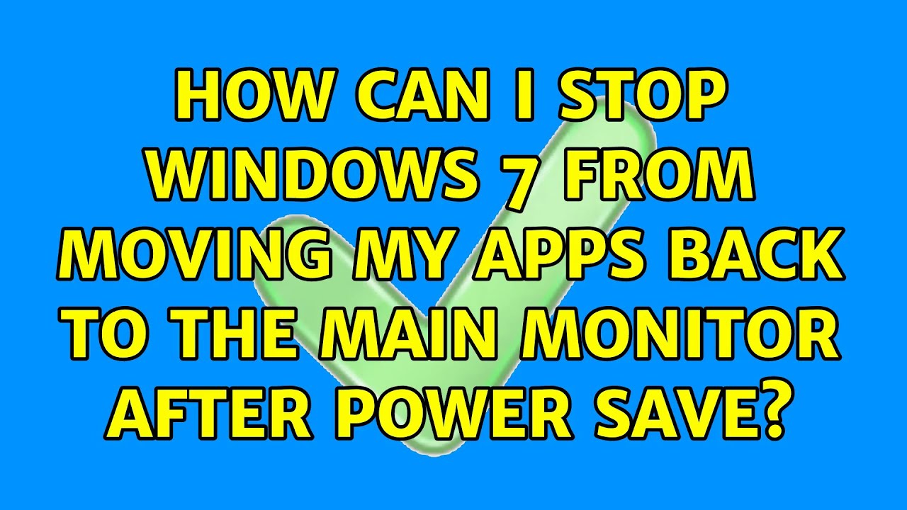 How Can I Stop Windows 7 From Moving My Apps Back To The Main Monitor how-can-i-stop-windows-7-from-moving-my-apps-back-to-the-main-monitor