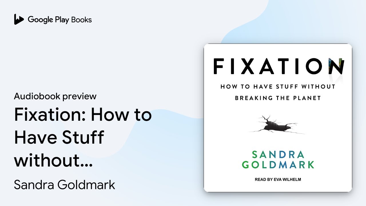 Fixation: How to Have Stuff without Breaking… by Sandra Goldmark ...