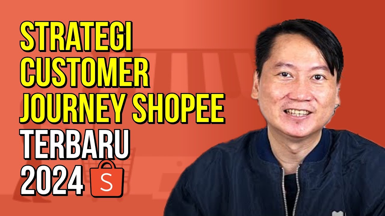 STRATEGI CUSTOMER JOURNEY SHOPEE TERBARU 2024 - YouTube