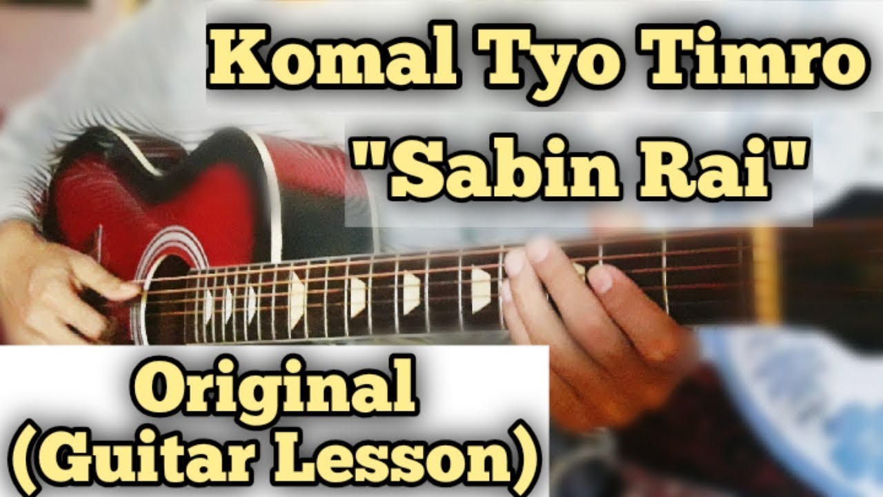 Komal Tyo Timro - Sabin Rai | Guitar Lesson | Complete Tutorial ...