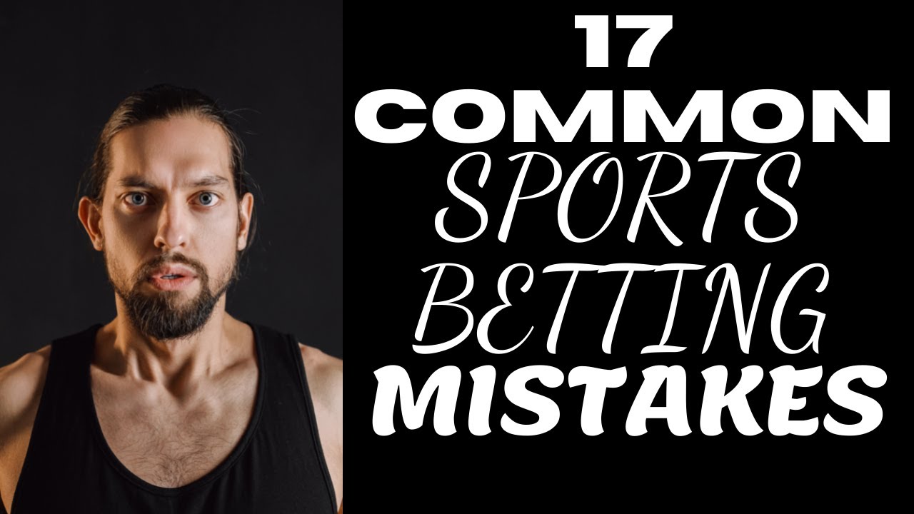 17 Common Sports Betting Mistakes And How To Avoid Them (Sports Betting ...