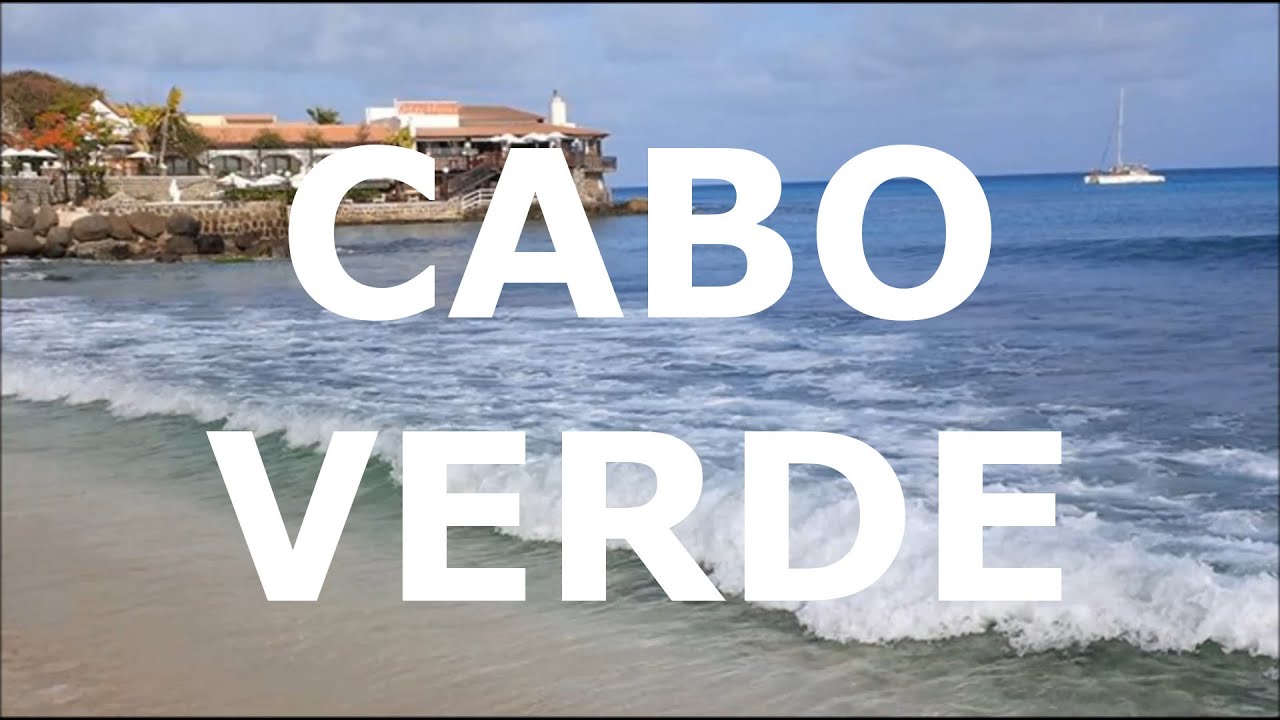 Cape Verde, Destination Cap-Vert, Cabo Verde Travel Review - YouTube