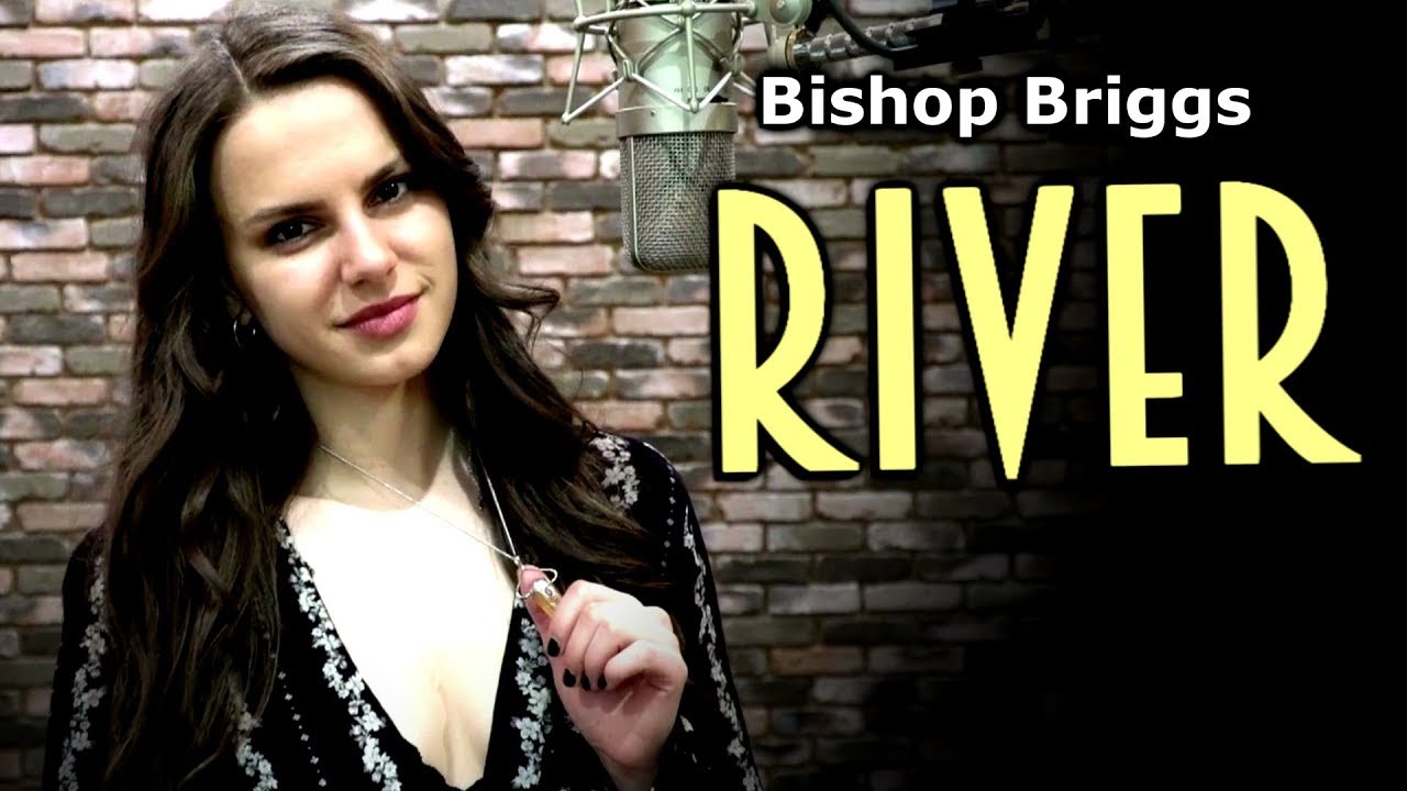 River | Bishop Briggs | Xiomara Crystal | Ken Tamplin Vocal Academy ...