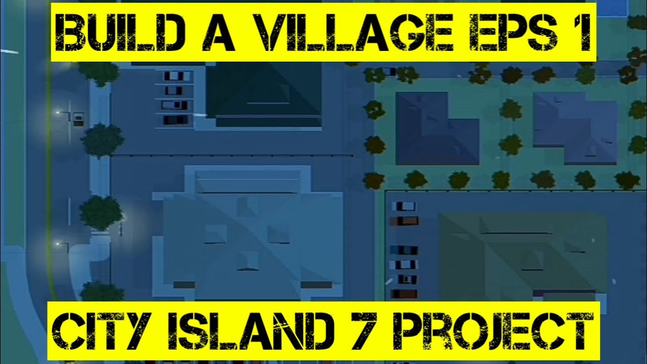 CITY ISLAND 7 PROJECT - BUILD A VILLAGE EPS 1 - INTERSECTION CONTROLLER ...