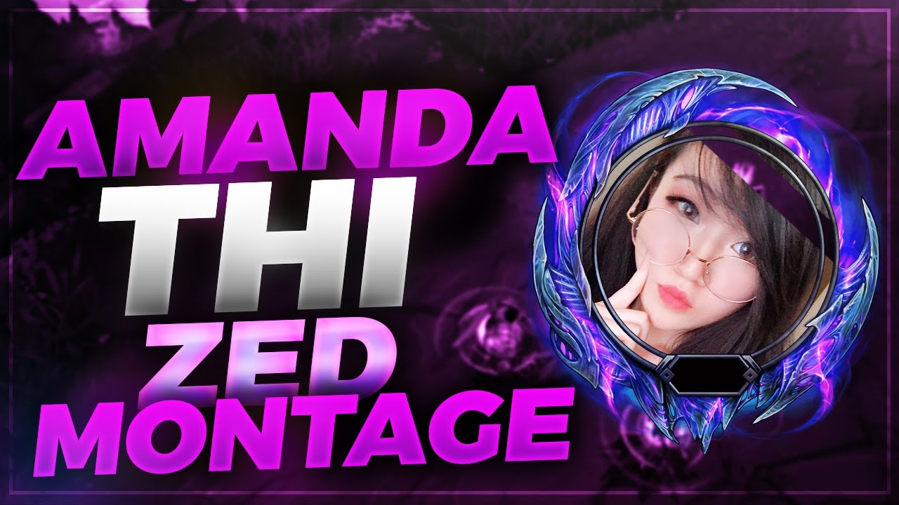 AMANDA THI ZED MONTAGE - OTP ZED GİRL | ARYA PLAYER #leagueoflegends ...