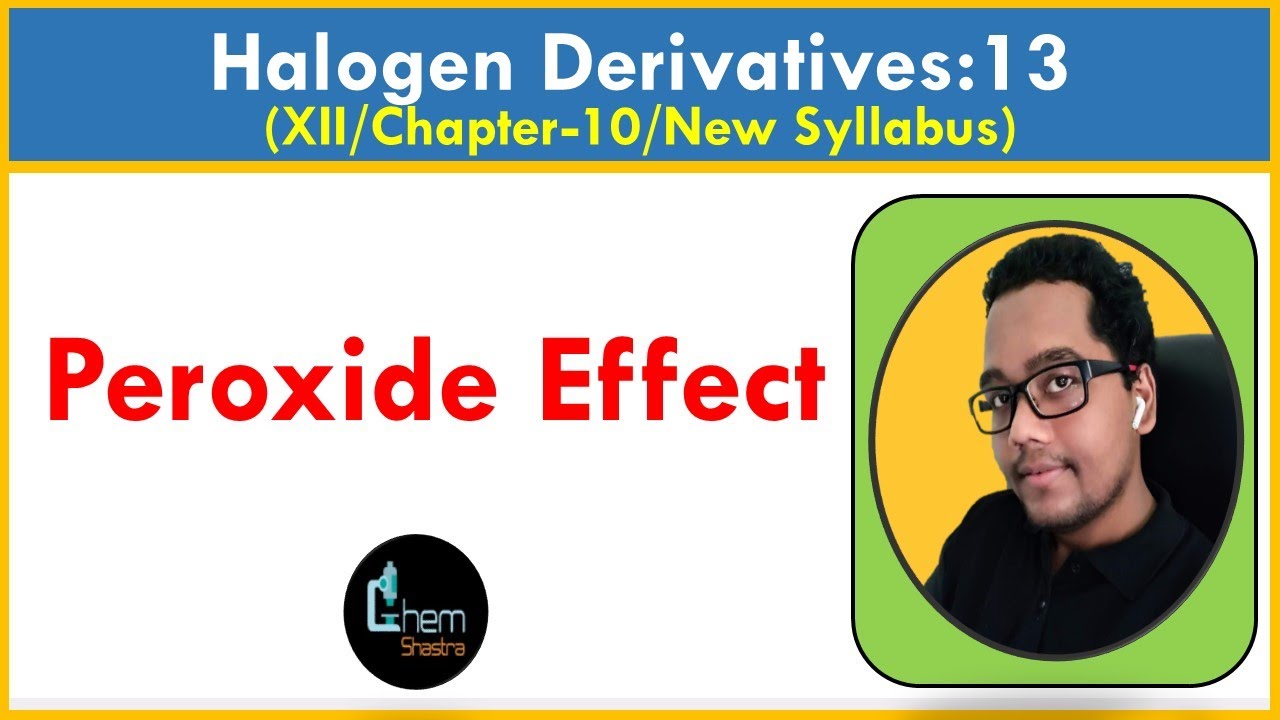 Peroxide Effect| Halogen derivatives of Alkanes & Arenes | Chemistry ...