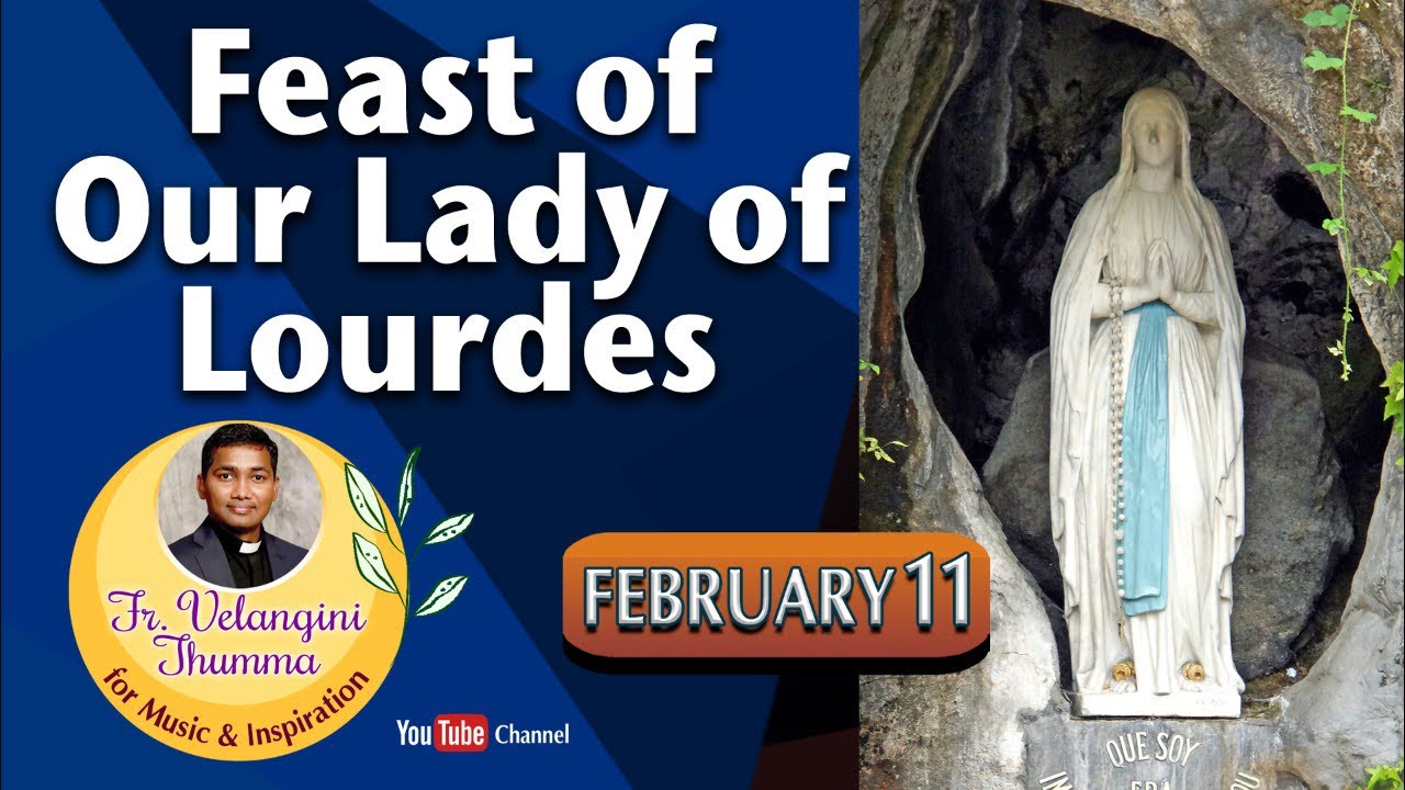 Feb 11- Feast Our Lady of Lourdes - YouTube