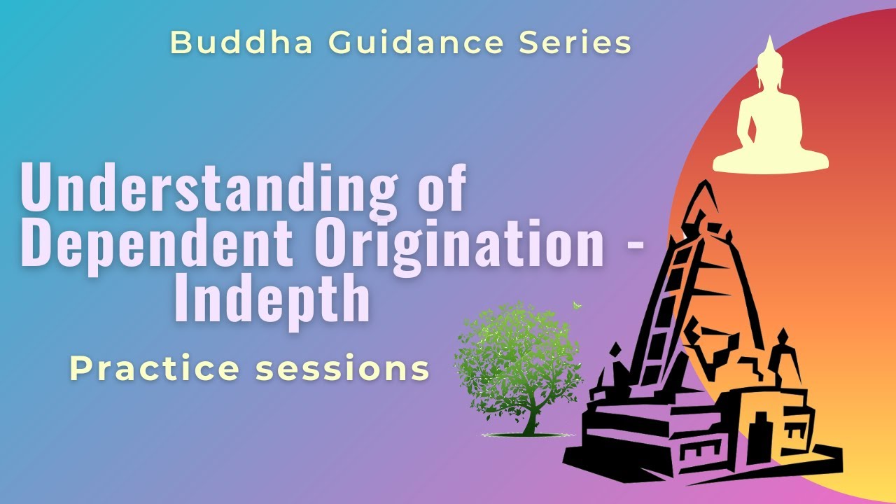 Understanding of Dependent Origination -Indepth - YouTube