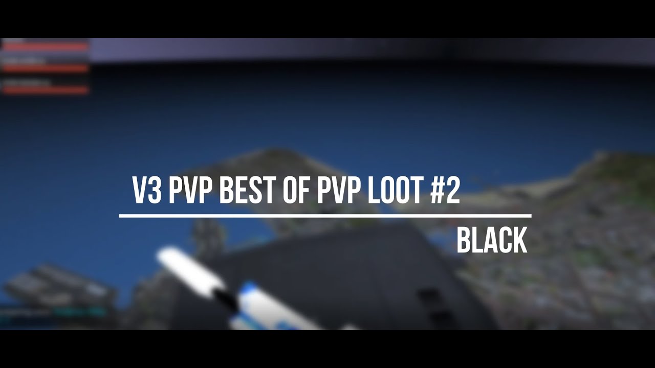 V3 PVP BEST OF PVP LOOT #2 - YouTube