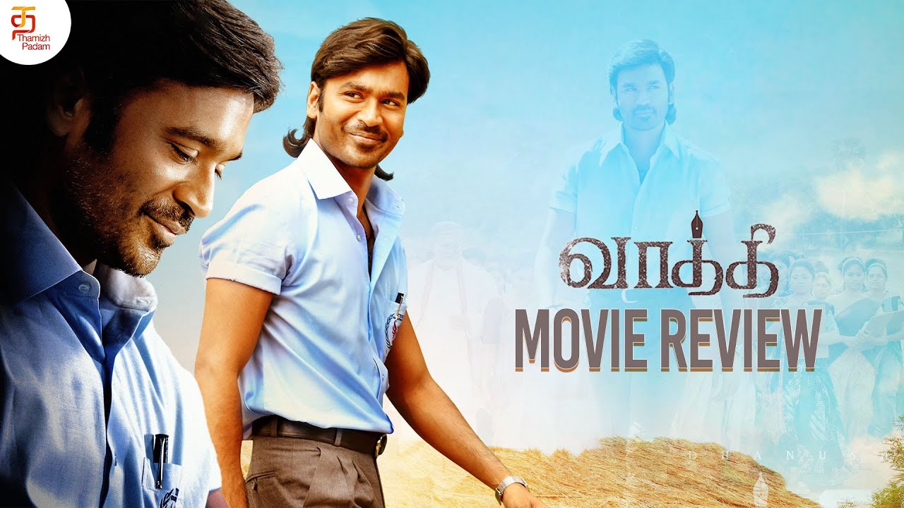 Vaathi Tamil Movie Review | Vaathi Review | Dhanush | GV Prakash ...