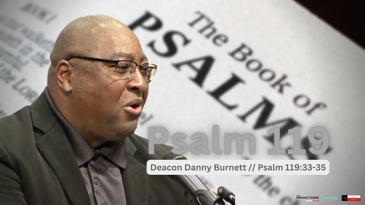 Psalm 119 // Psalm 119:33-35 // Deacon Danny Burnett - YouTube