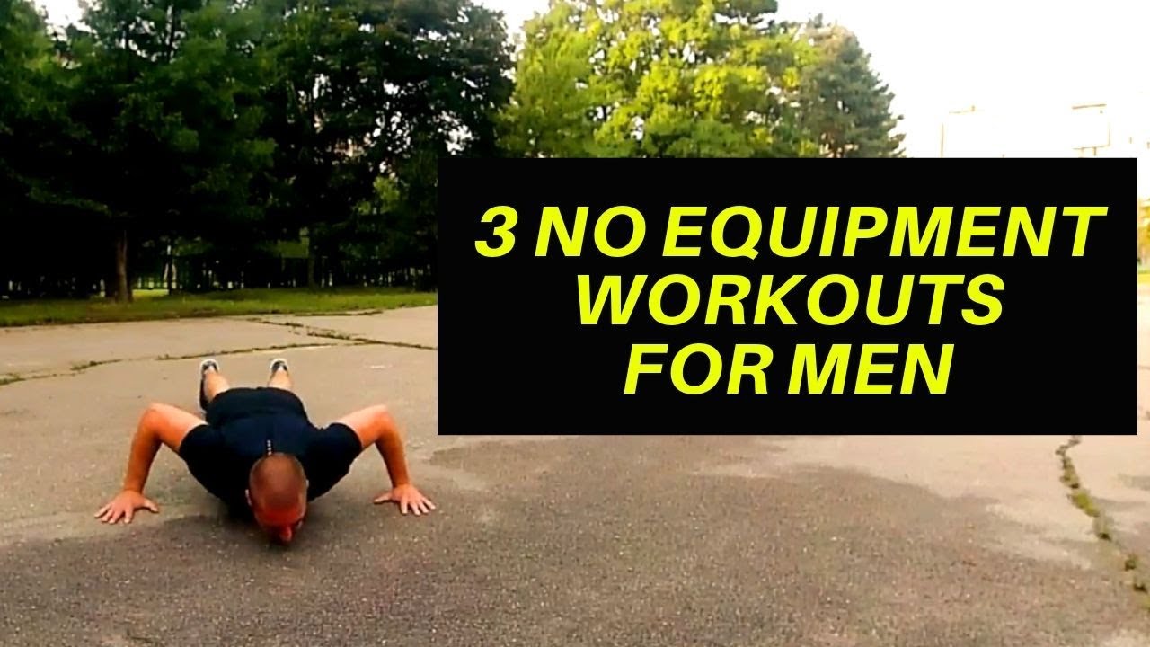 3 No Equipment Full Body Workouts For Men - YouTube
