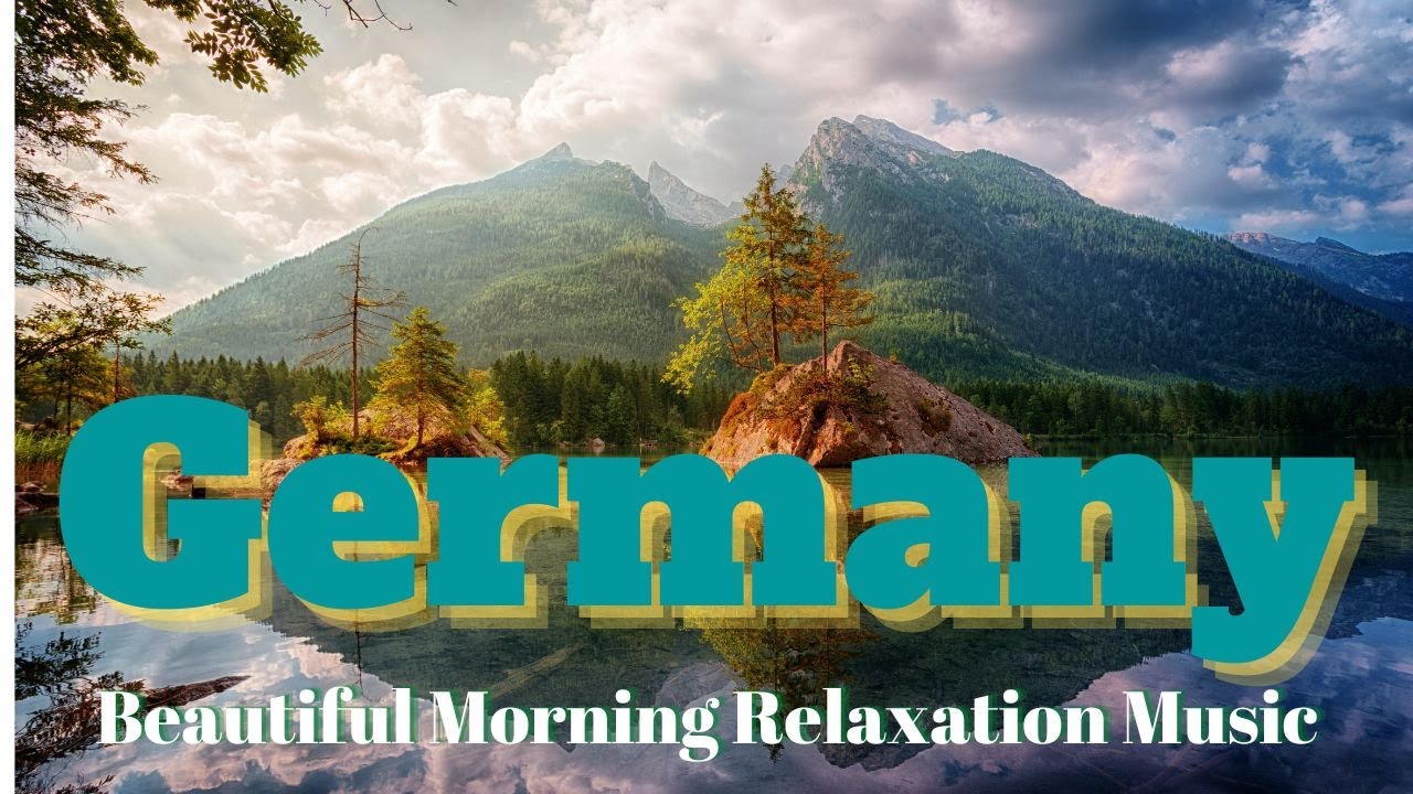 Germany Beautiful Morning Relaxation Music, Peaceful Piano for Relaxing ...