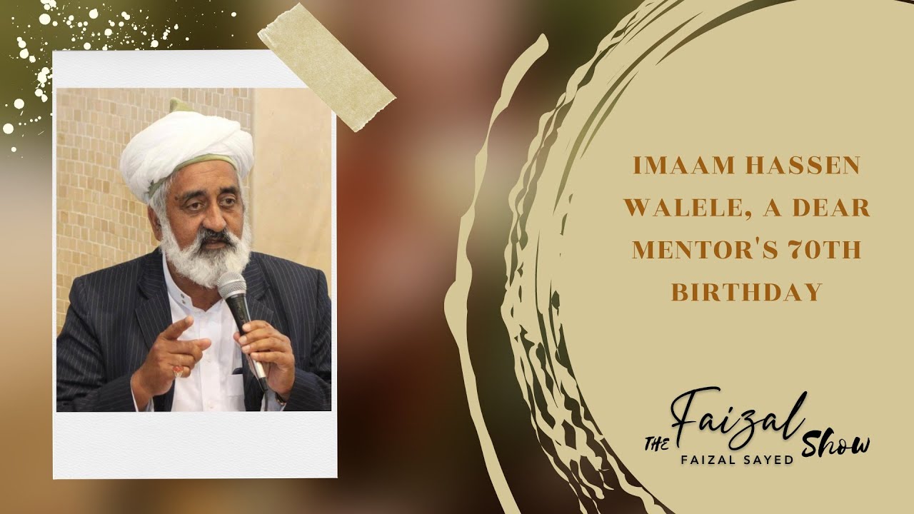 Imaam Hassen Walele, a dear Mentor's 70th Birthday | Faizal Sayed EXTRA ...