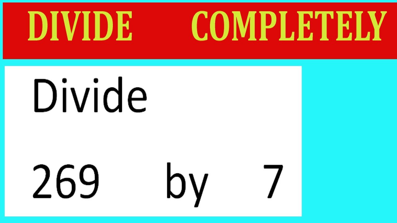 Divide 269 by 7 Divide completely - YouTube