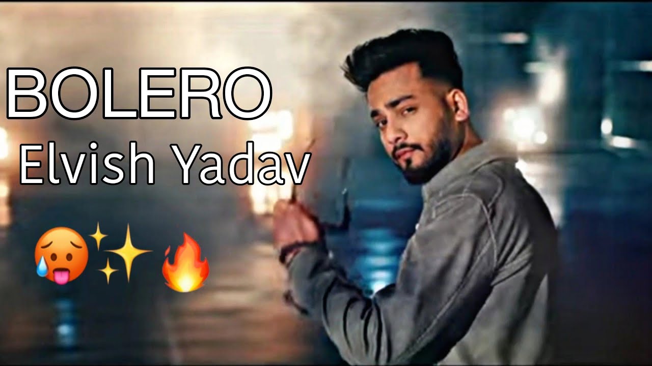 BOLERO - Elvish Yadav & Manisha Rani | Preetinder | Asees Kaur | New ...